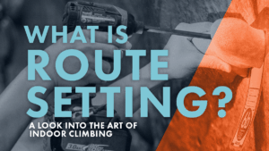 What Is Route Setting? A Look Into the Art of Indoor Climbing - Rock ...